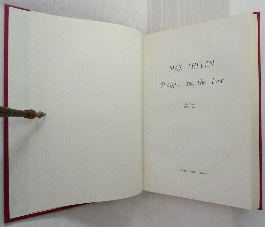 Max Thelen - Straight Into the Law - the Years - 1880-1924 by Dorothy ...