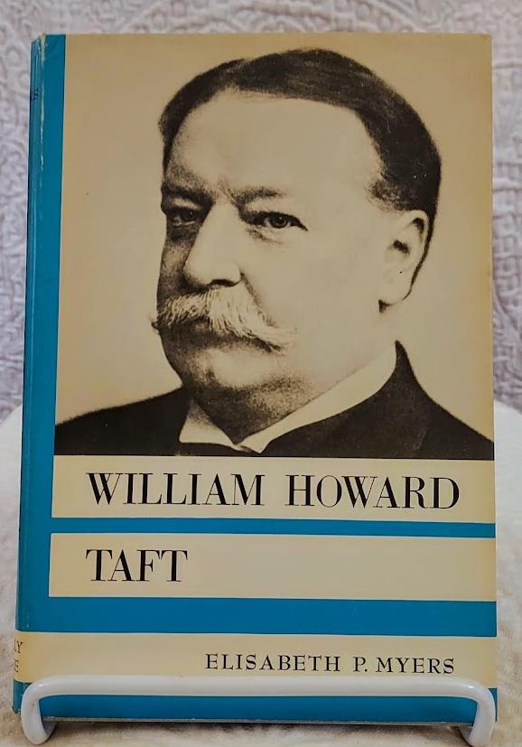 WILLIAM HOWARD TAFT by Myers, Elisabeth P.: Near Fine Hardcover (1970 ...