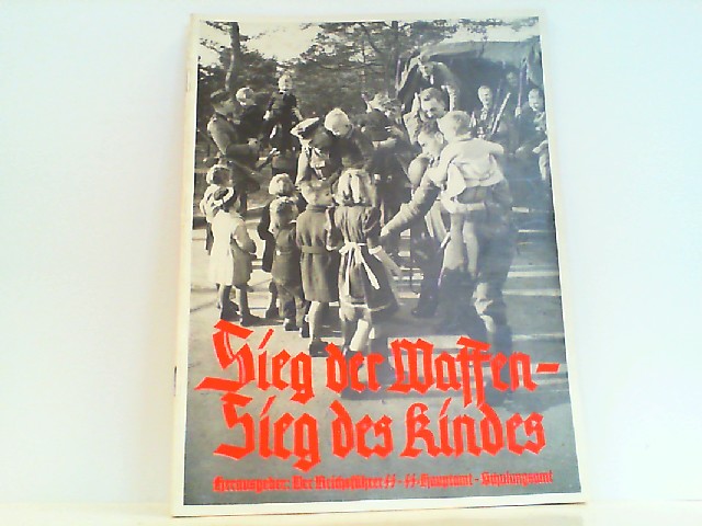 Sieg der Waffen - Sieg des Kindes. von Der Reichsführer SS / SS ...