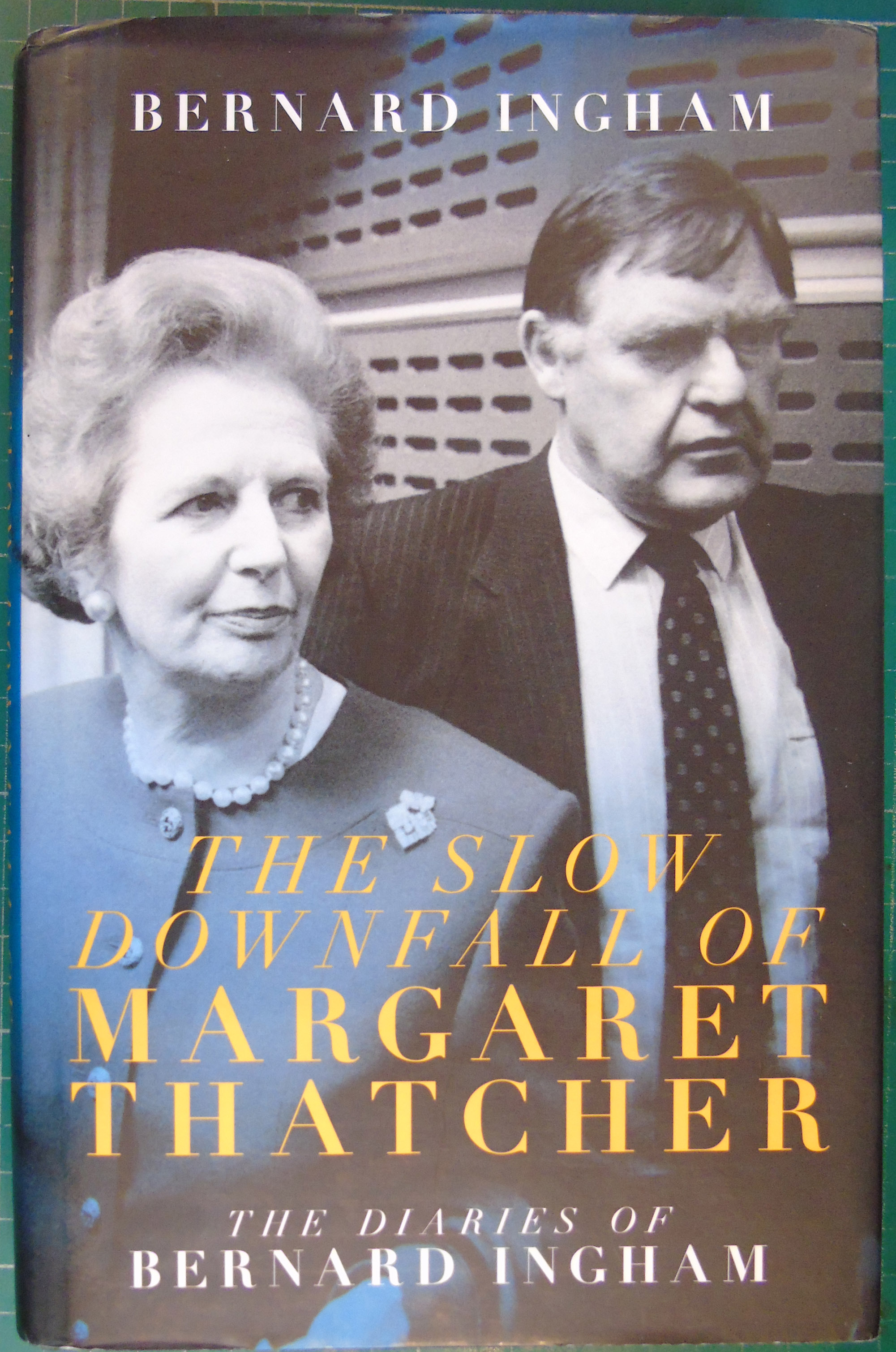 The Bernard Ingham Diaries: January 1989 to December 1990 by Bernard ...