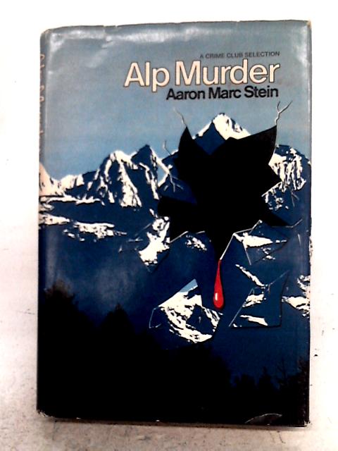 Alp Murder by A Marc Stein: Good (1970) Signed by Author(s) | World of ...