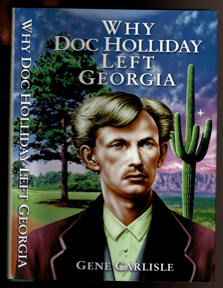 WHY DOC HOLLIDAY LEFT GEORGIA by Carlisle, Gene: Fine Hardcover (2004 ...