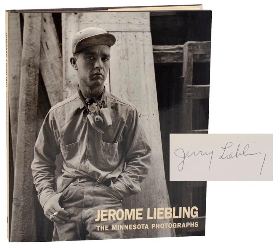 Jerome Liebling: The Minnesota Photographs 1949-1969 (Signed First ...