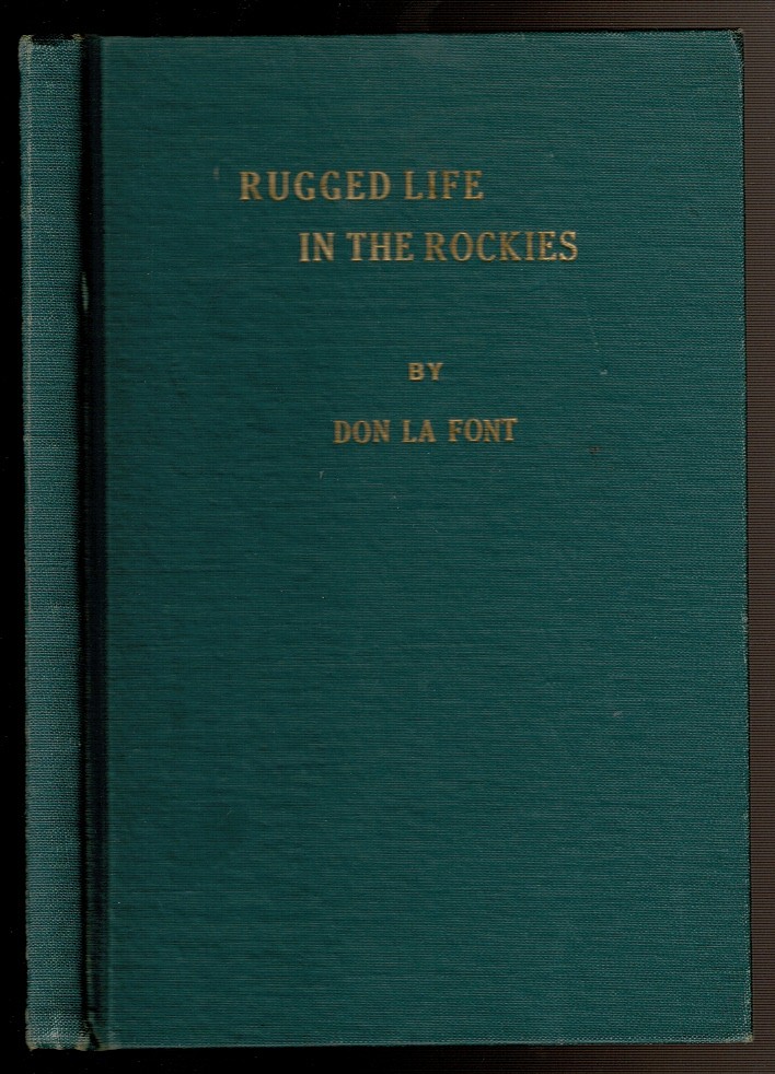 RUGGED LIFE IN THE ROCKIES by La Font, Don: Near Fine Hardcover (1951 ...