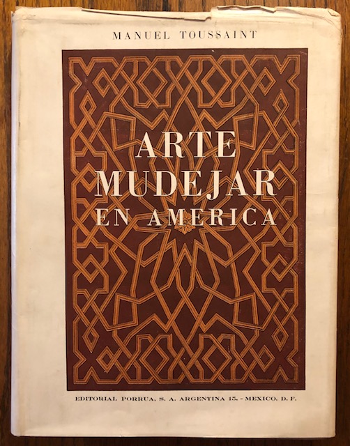 ARTE MUDEJAR EN AMERICA by Toussaint, Manuel: Very good Hardcover (1946 ...