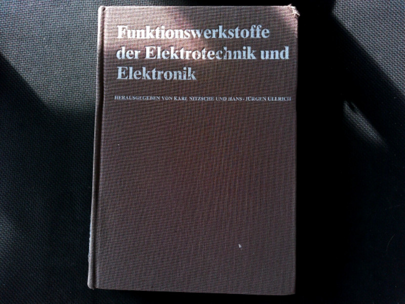 Funktionswerkstoffe der Elektrotechnik und Elektronik. von Karl ...