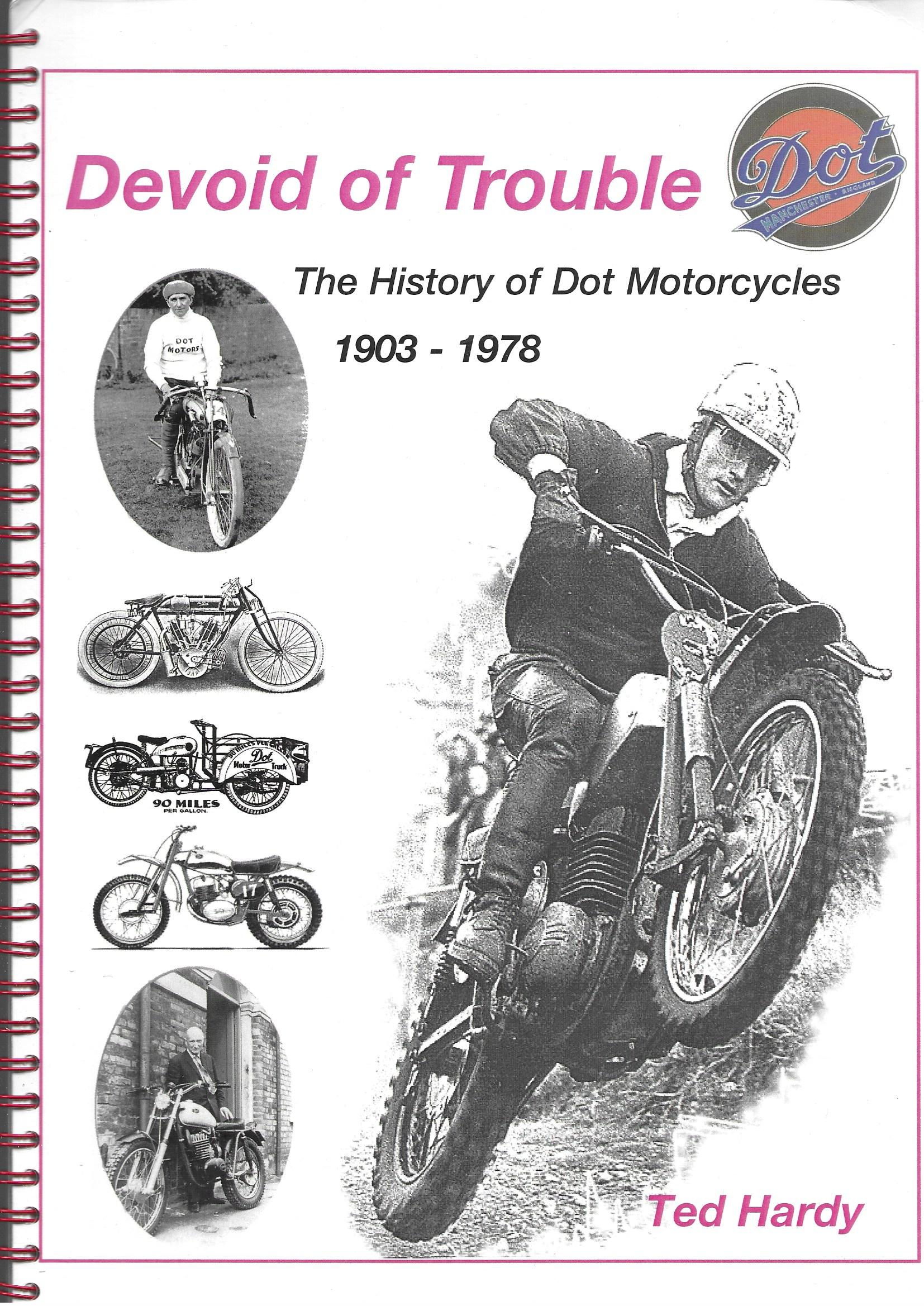 Devoid of Trouble: The History of Dot Motorcycles 1903-1978 by Ted ...