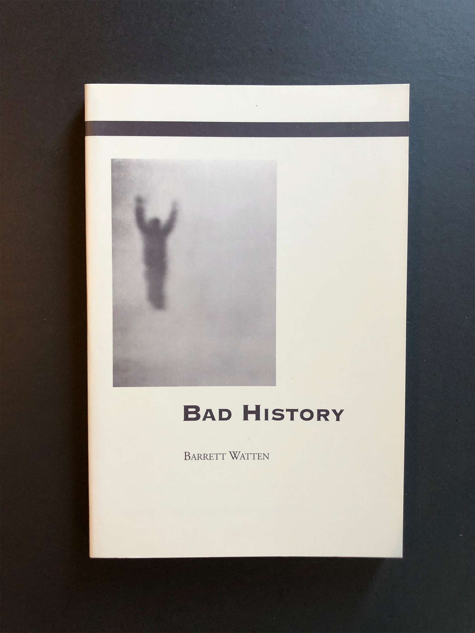 Bad History - INSCRIBED copy by Watten, Barrett: Fine Soft cover (1998 ...