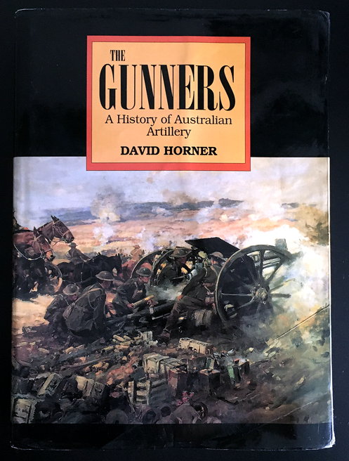 The Gunners : A History of Australian Artillery by David Horner: Good ...
