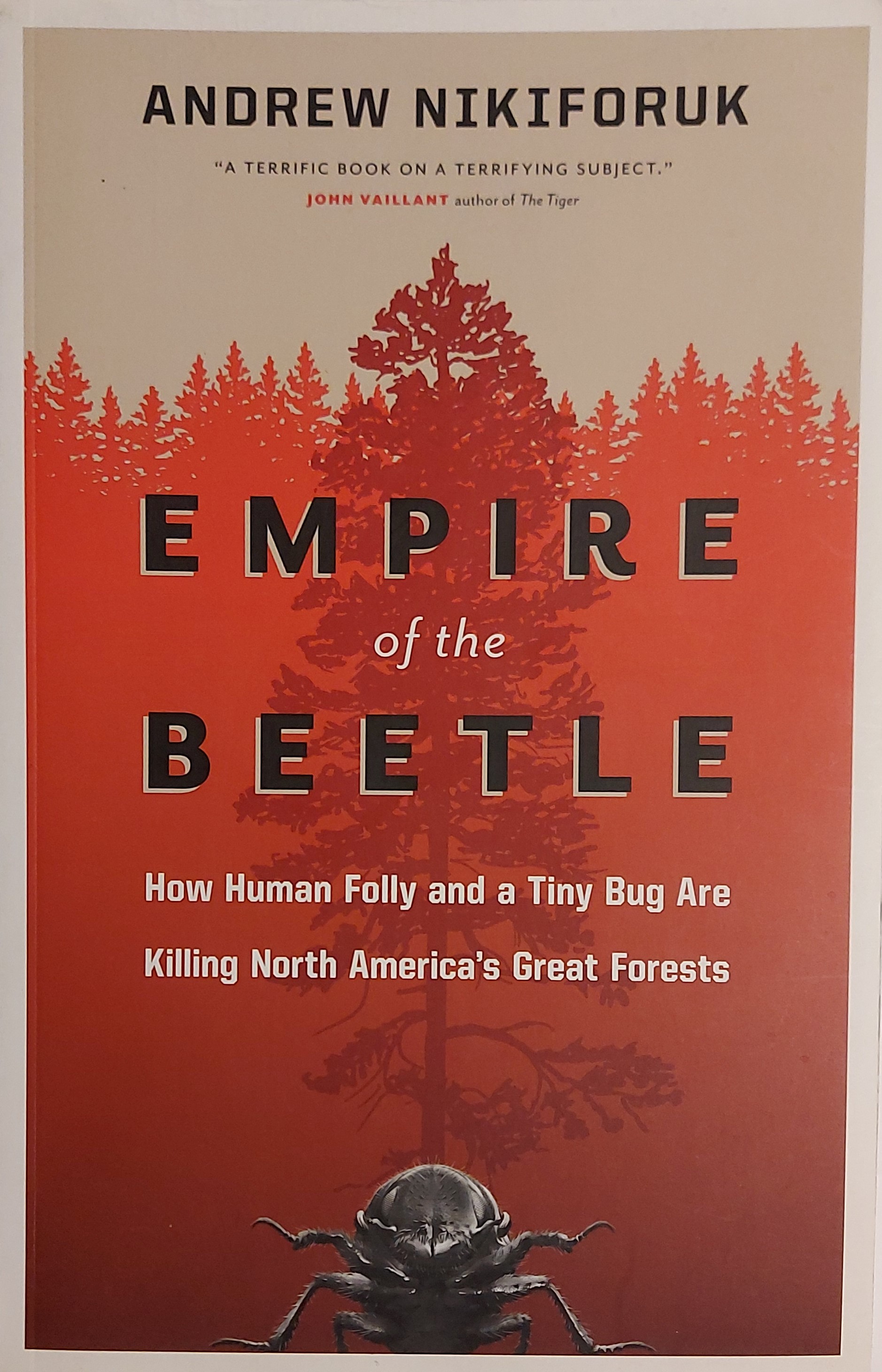 Empire of the Beetle: How Human Folly and a Tiny Bug Are Killing North ...