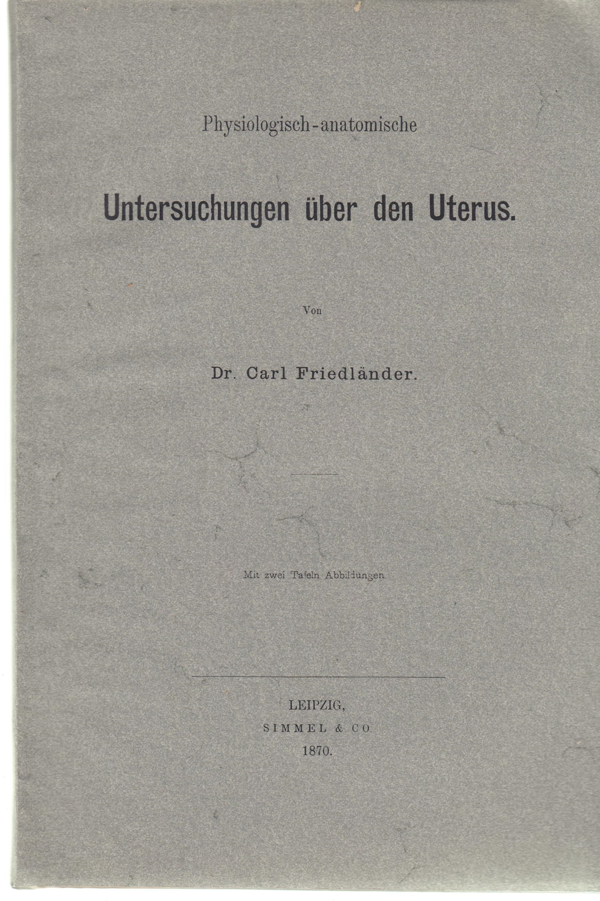 Untersuchungen über den Uterus. Dr Carl Friedländer | Barnebys