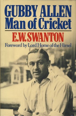 GUBBY ALLEN: MAN OF CRICKET Ernest William SWANTON | Barnebys