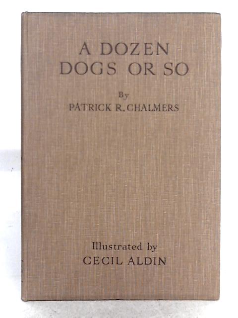 A Dozen Dogs or So von Patrick R. Chalmers: Fair (1928) Signed by ...