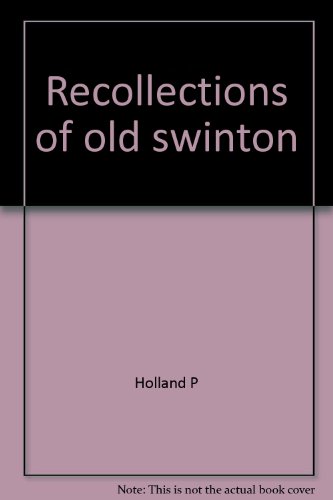 Recollections of old Swinton (Lancashire). by Peter Holland, with an ...