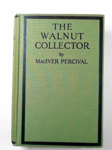 The walnut collector by PERCIVAL, MacIver: (1927) 1st Edition ...