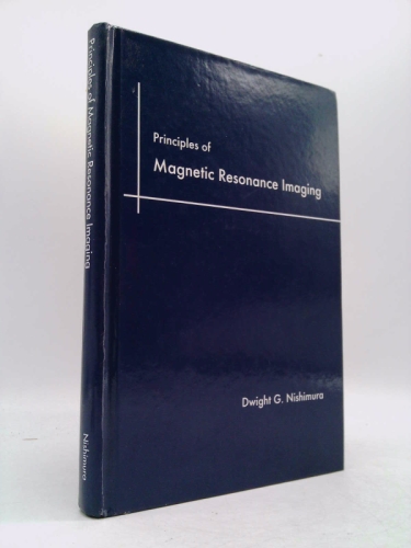 Principles of Magnetic Resonance Imaging Dwight Nishimura | Barnebys