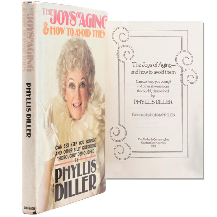 The Joys of Aging & How to Avoid Them by Diller, Phyllis: Cloth and ...