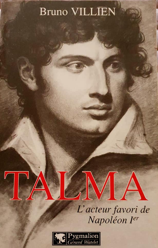 TALMA L Acteur Favori de NAPOLEON Theatre by Bruno Villien: Bon ...