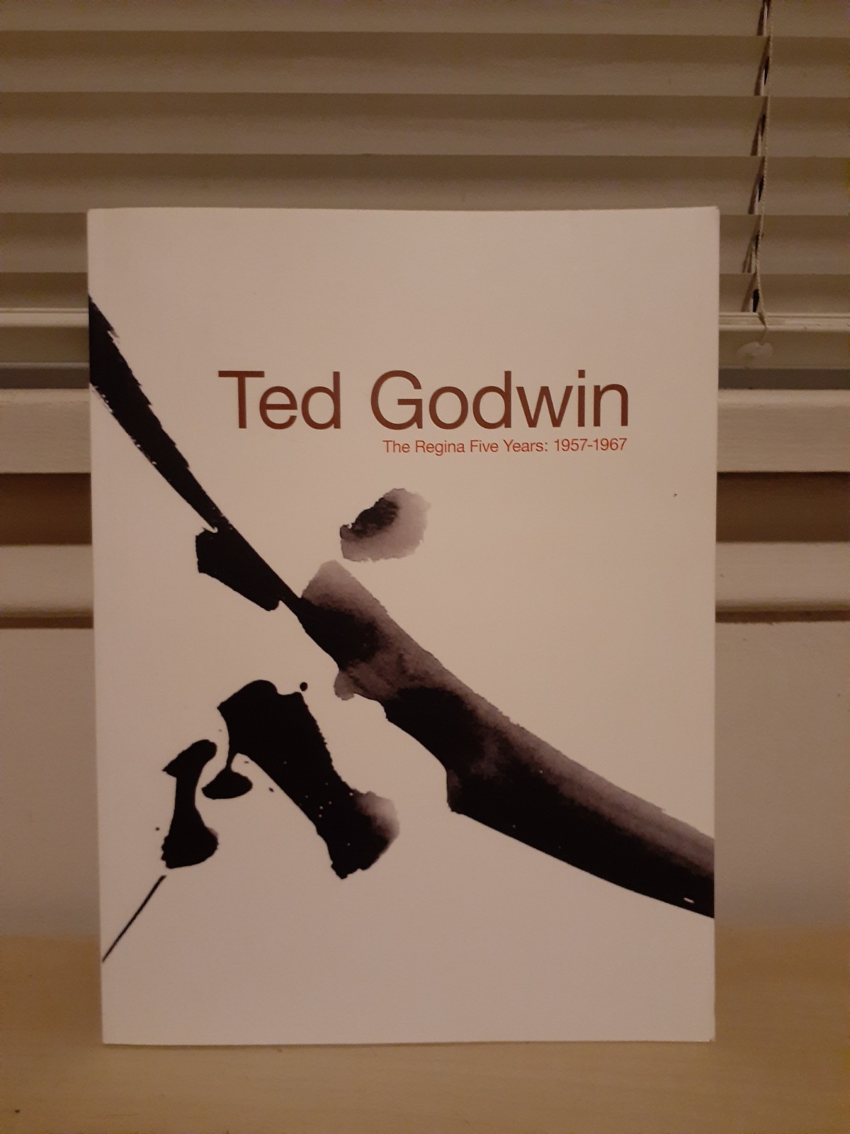 Ted Godwin: The Regina Five Years, 1957-1967 by Davis, Ann (curator ...