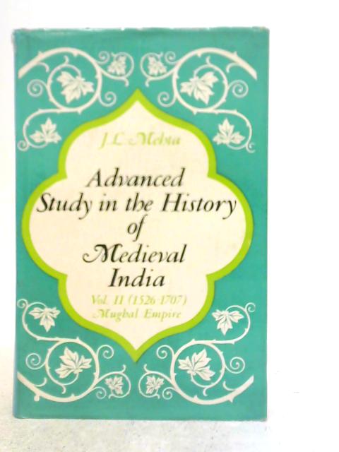 Advanced Study in the History of Medieval India: The Mughal Empire ...