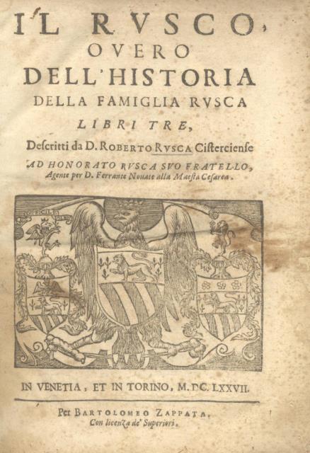 IL RUSCO overo HISTORIA DELLA FAMIGLIA RUSCA. Libri tre, descritti da d ...