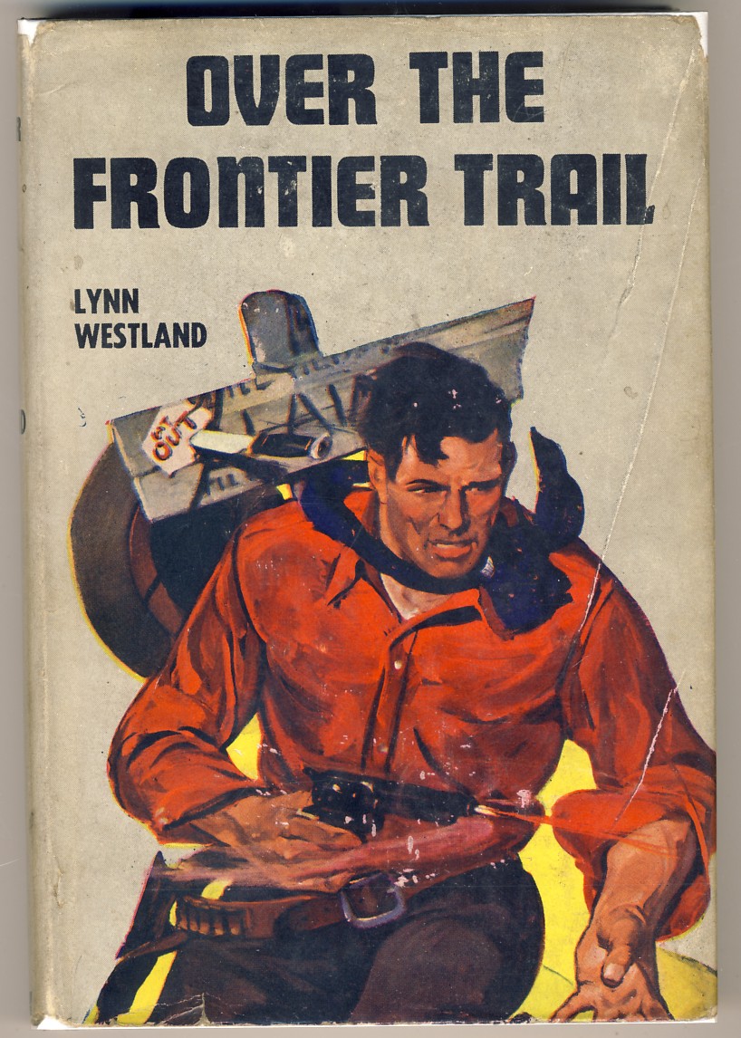OVER THE FRONTIER TRAIL by Westland, Lynn: VG+ Cloth (1945) First ...