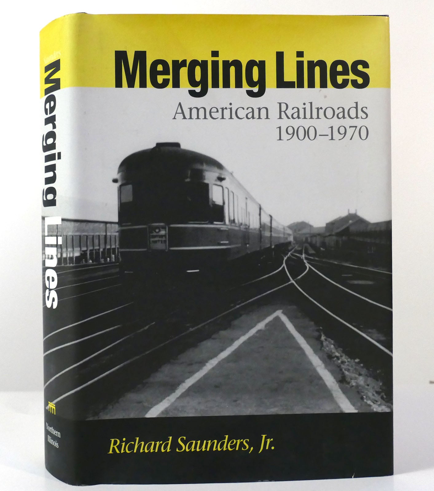 MERGING LINES American Railroads, 1900-1970 by Richard Saunders ... MERGING LINES American Railroads, 1900-1970 by Richard Saunders ...