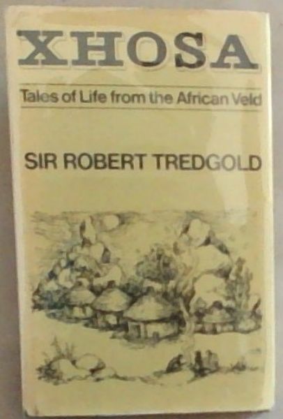 Xhosa: tales of life from the African Veld by Tredgold, Robert: Very ...