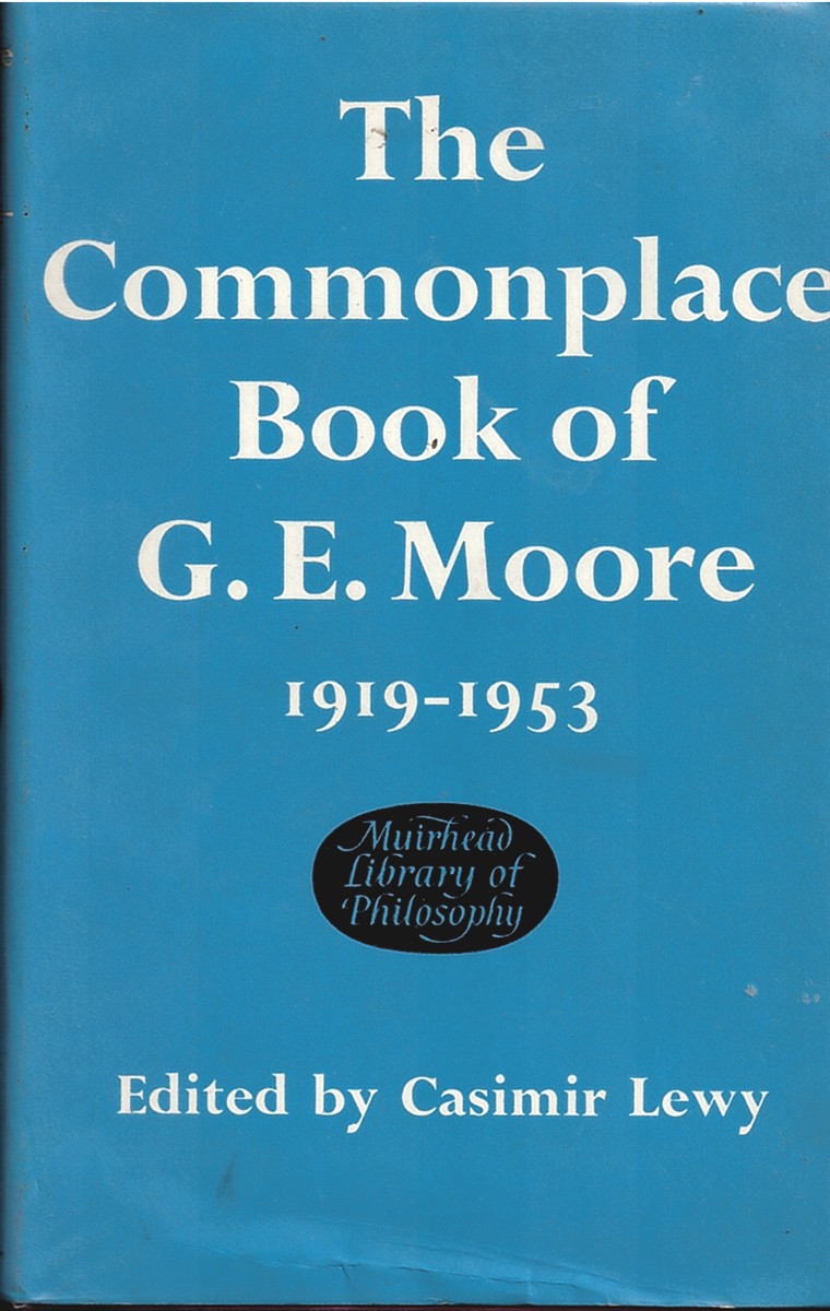 Commonplace Book of G. E. Moore 1919-1953 (Muirhead Library of ...