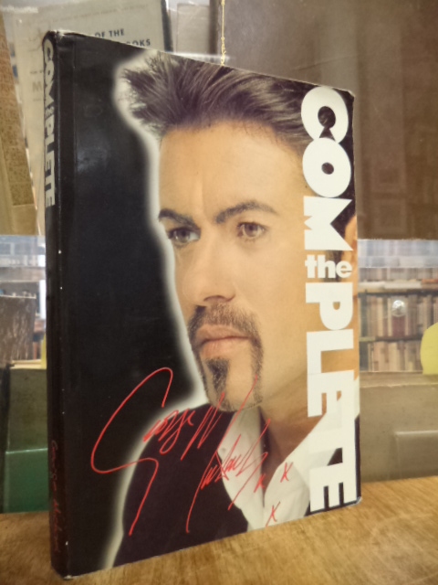 George Michael - The Complete: The Biography, the Discography, the ...