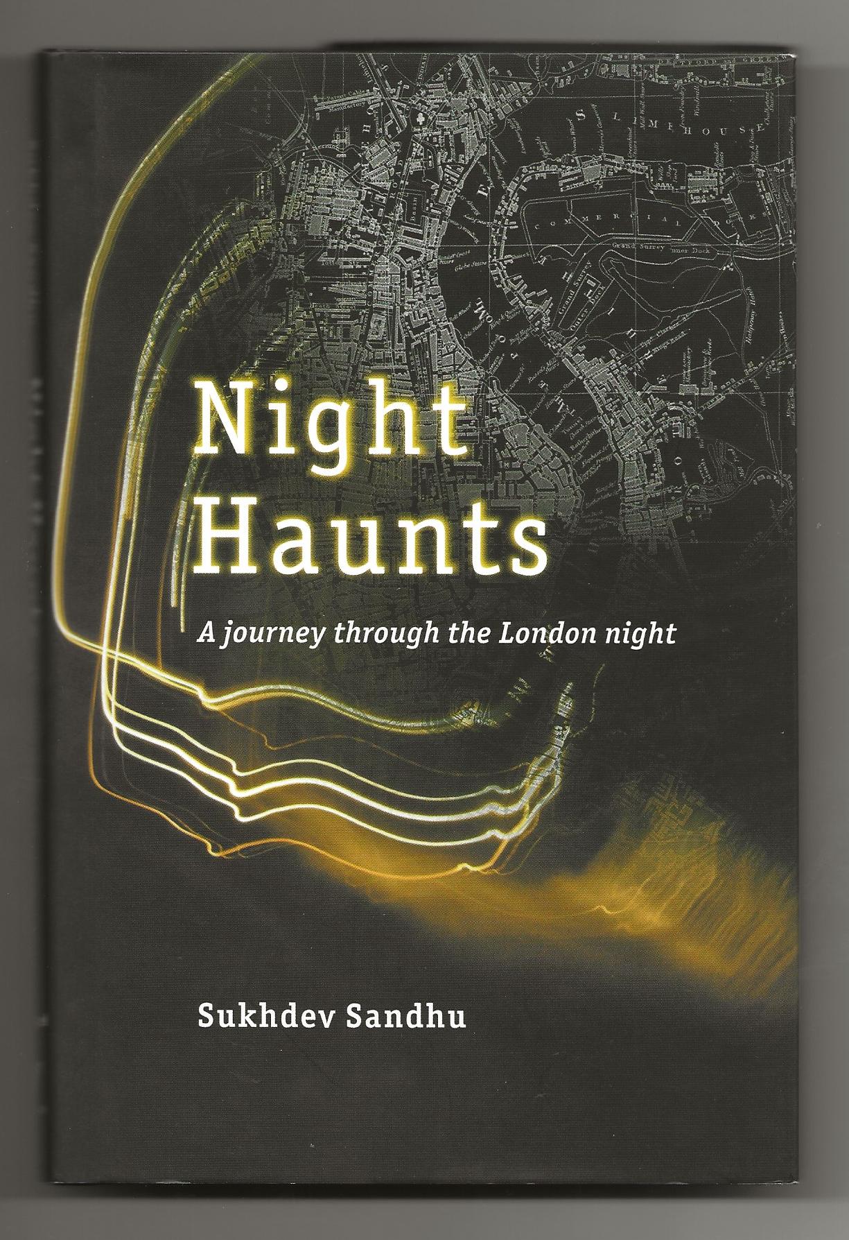 Night Haunts: A Journey Through the London Night by Sukhdev Sandhu ...