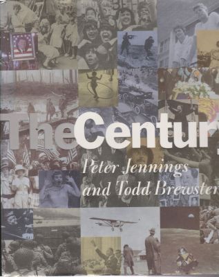 The Century by Jennings, Peter & Brewster, Todd: Very Good hardcover w ...