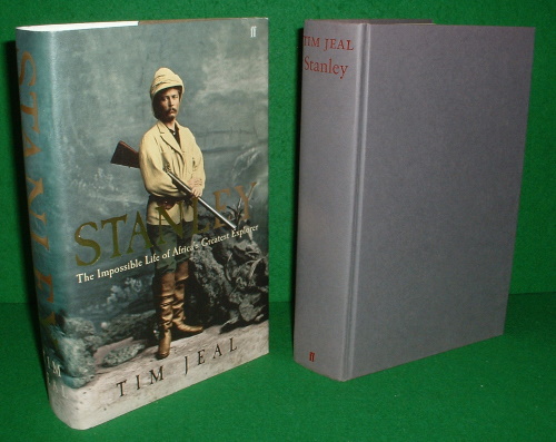 STANLEY The Impossible Life of Africa's Greatest Explorer by TIM JEAL ...