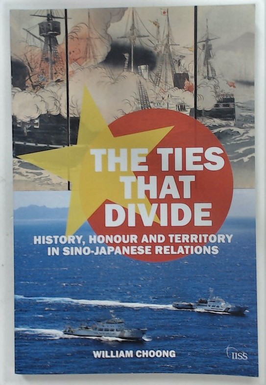 The Ties that Divide. History, Honour and Territory in Sino-Japanese ...