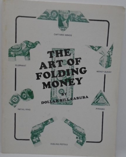 The Art of Folding Money by Dollar Bill Caruba: Very Good Soft cover ...