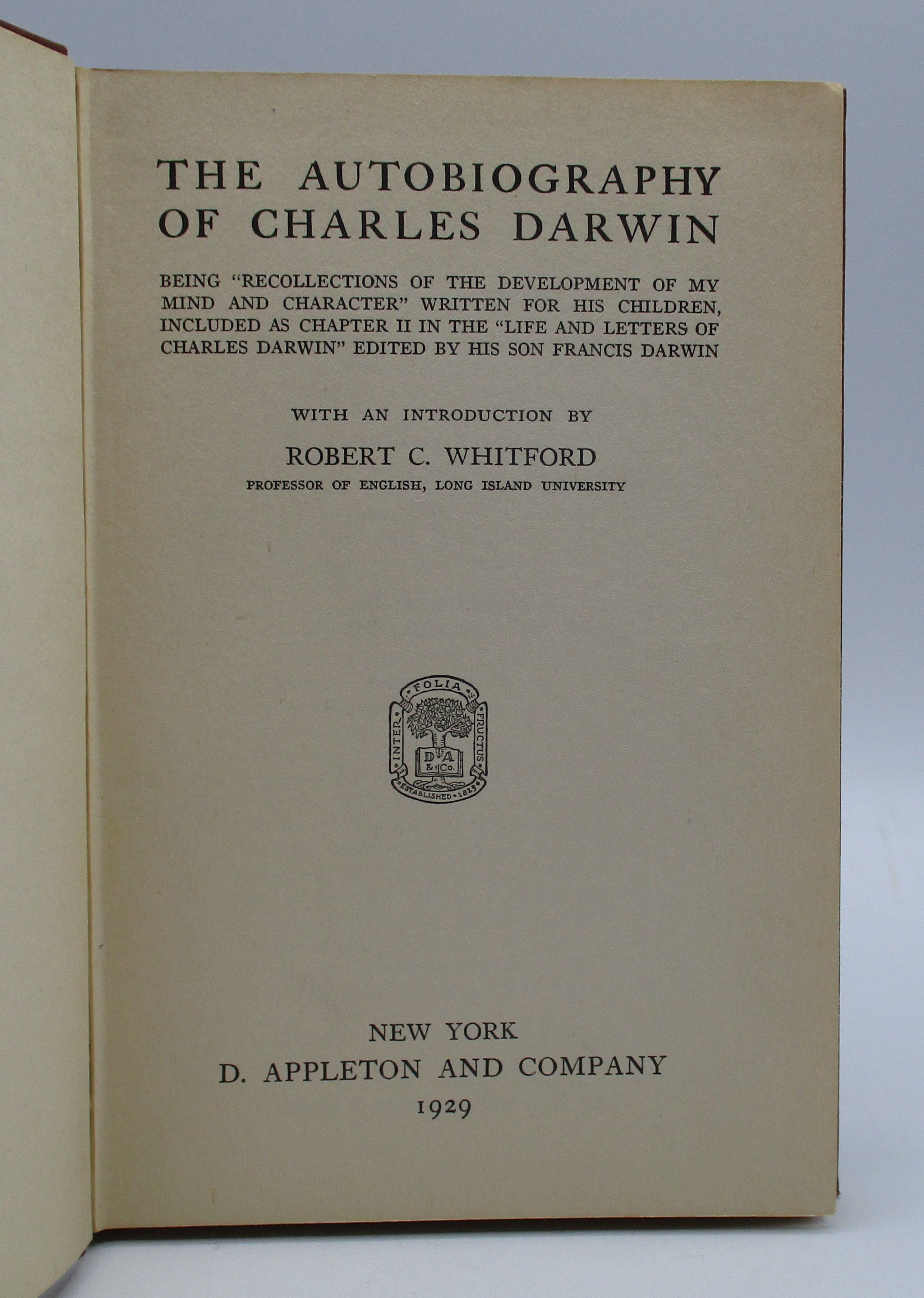 The Autobiography Of Charles Darwin Being Recollections Of The Development Of My Mind And