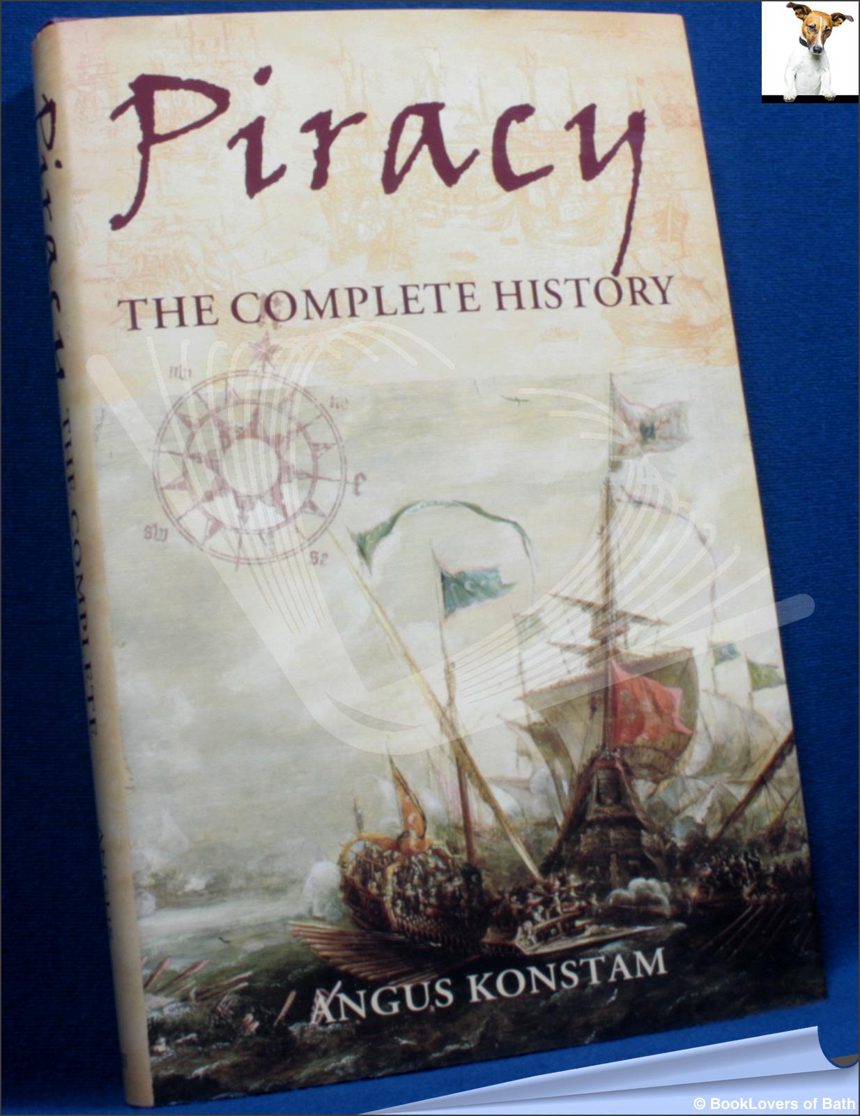 Piracy: The Complete History by Angus Konstam: Hardback in Dust Wrapper ...