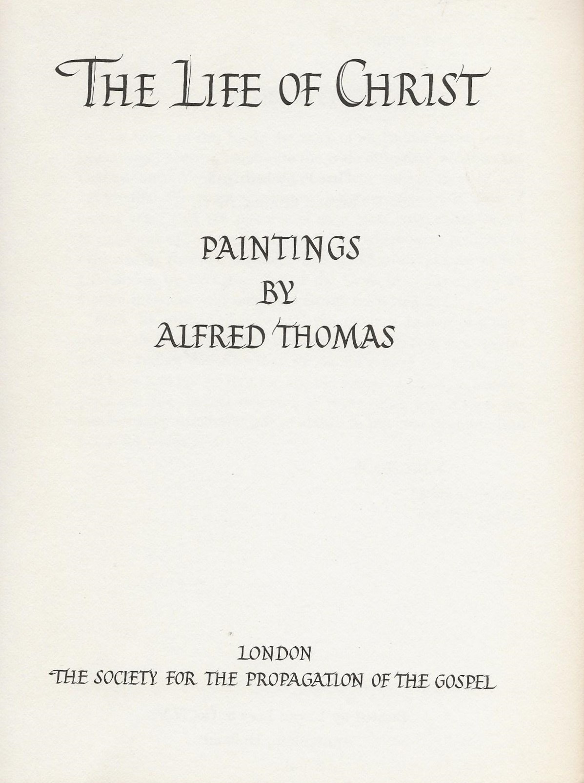 The Life of Christ: Paintings by Alfred Thomas by Thomas, Alfred David ...