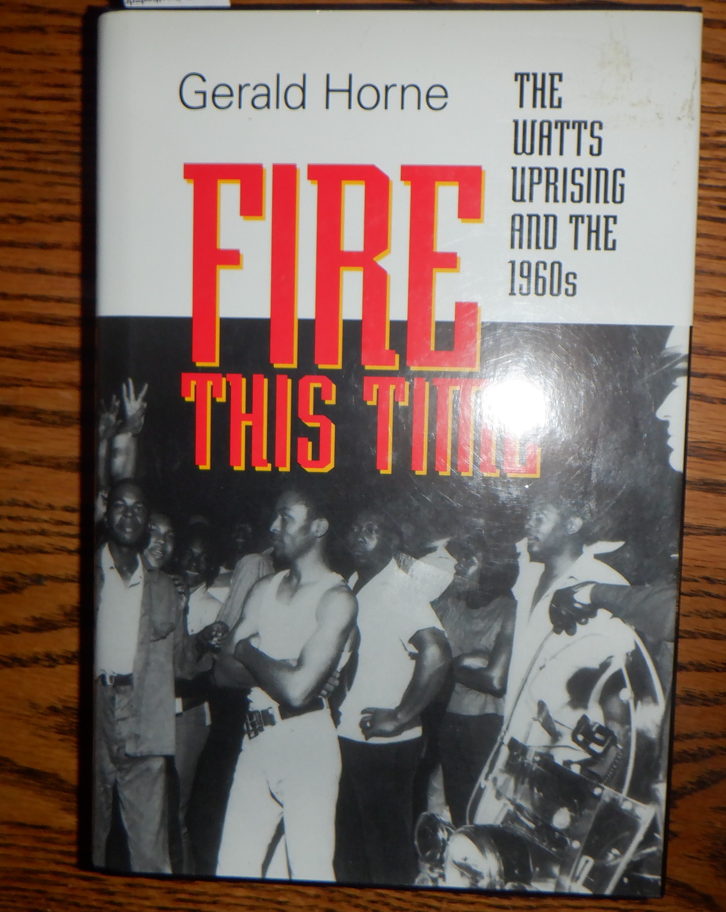 Fire This Time The Watt Uprising and the 1960's by Horne, Gerald: Near ...