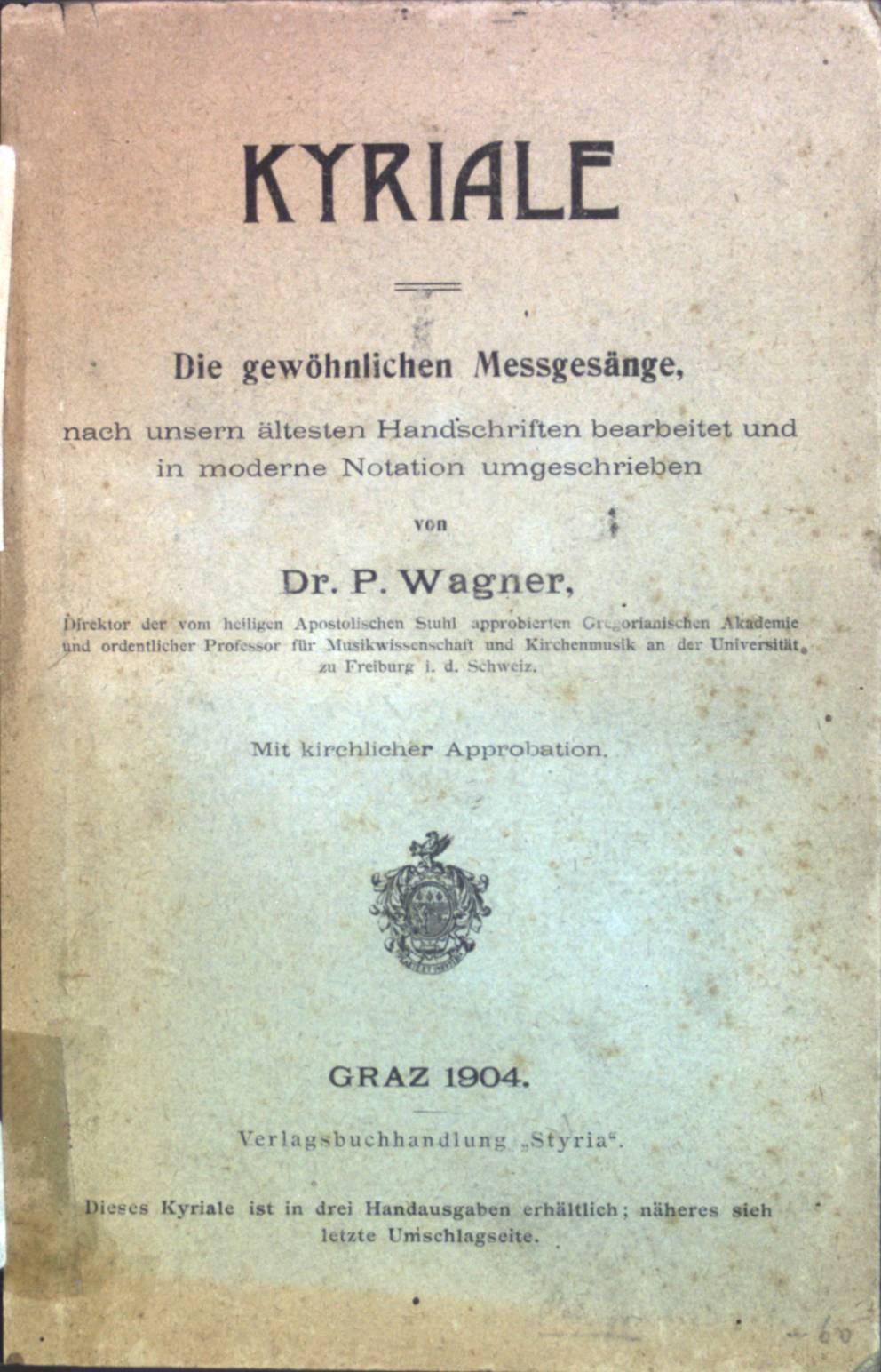 Kyriale: Die gewöhnlichen Messgesänge nach unseren ältesten ...