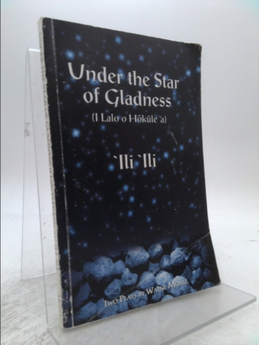 Under the Star of Gladness (I Lalo O Hokule'A) / 'Ili 'Ili Wayne Moniz ...