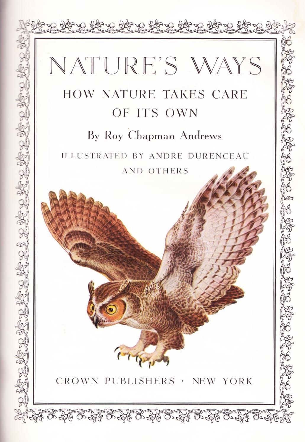 Nature's Ways, How Nature Takes Care of its Own by Andrews, Roy Chapman ...