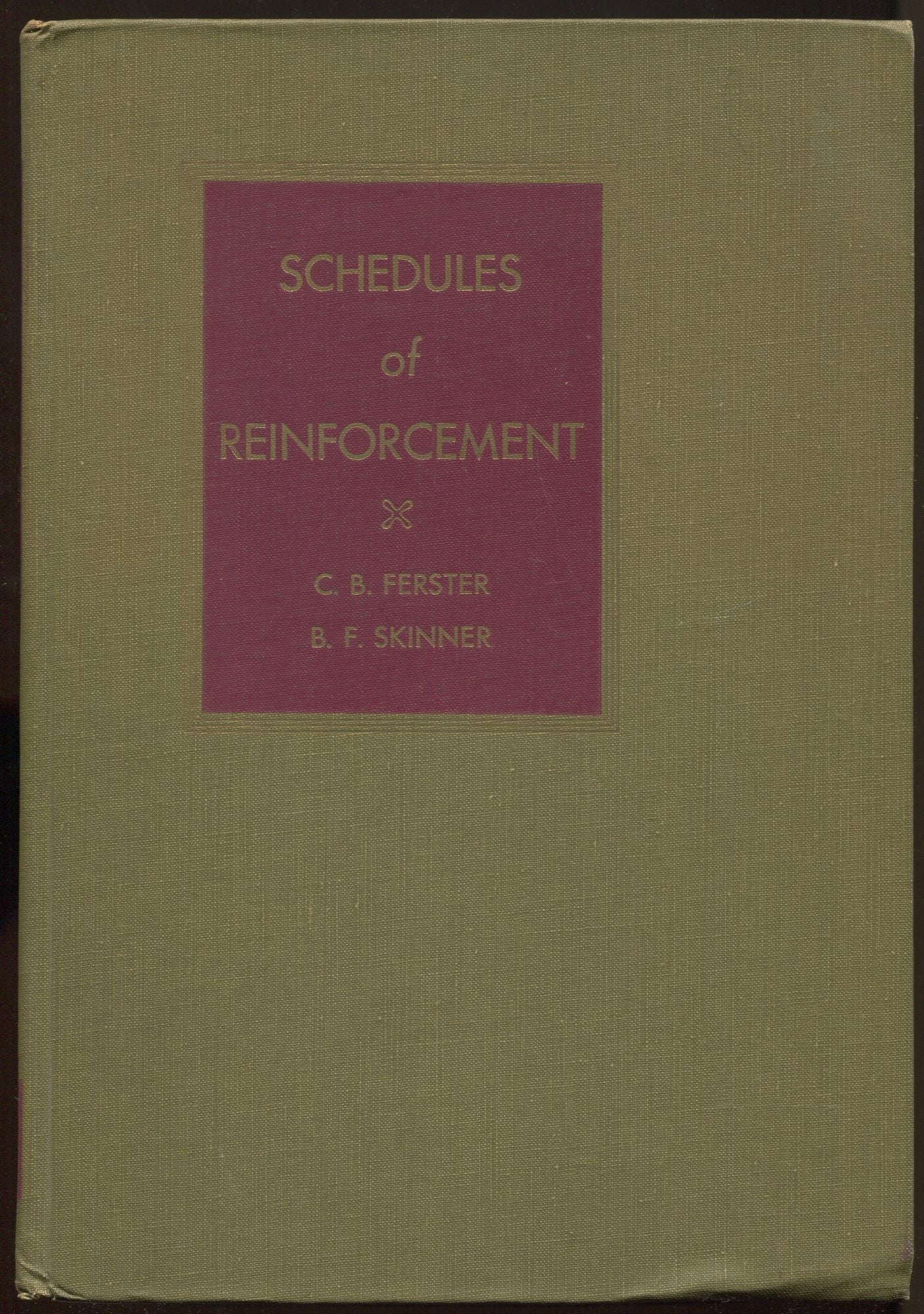 Schedules of Reinforcement by FERSTER, C. B. and B. F. Skinner: Very ...