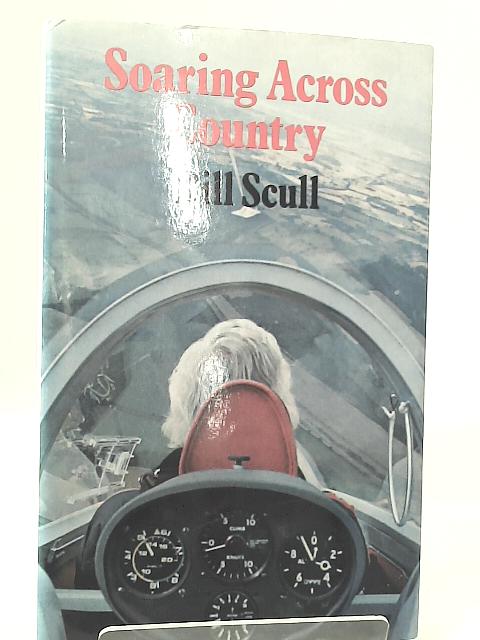 By Bill Scull Soaring Across Country by Bill Scull: Good (1979) Signed ...