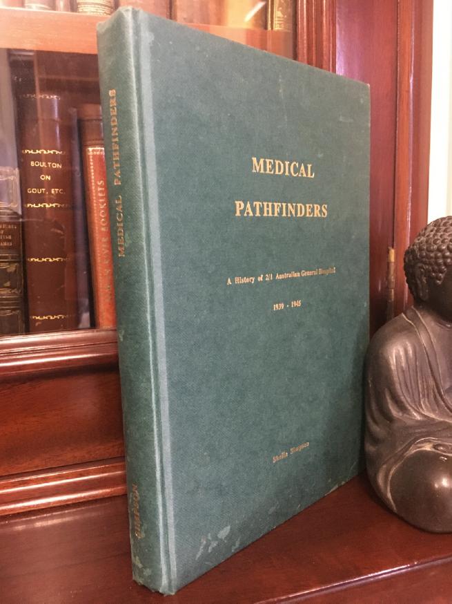 Medical Pathfinders A History of 2/1 Australian General Hospital 1939 ...
