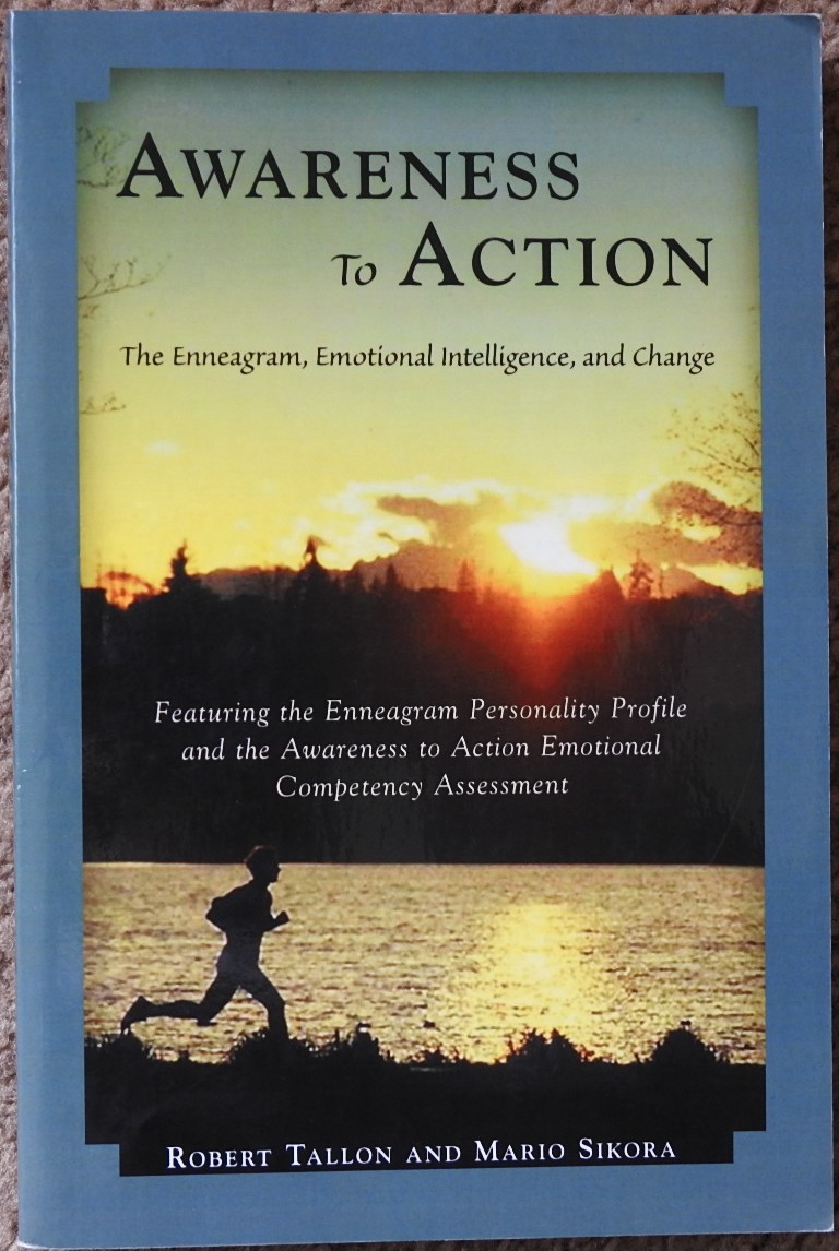 Awareness to Action : The Enneagram, Emotional Intelligence, and Change ...
