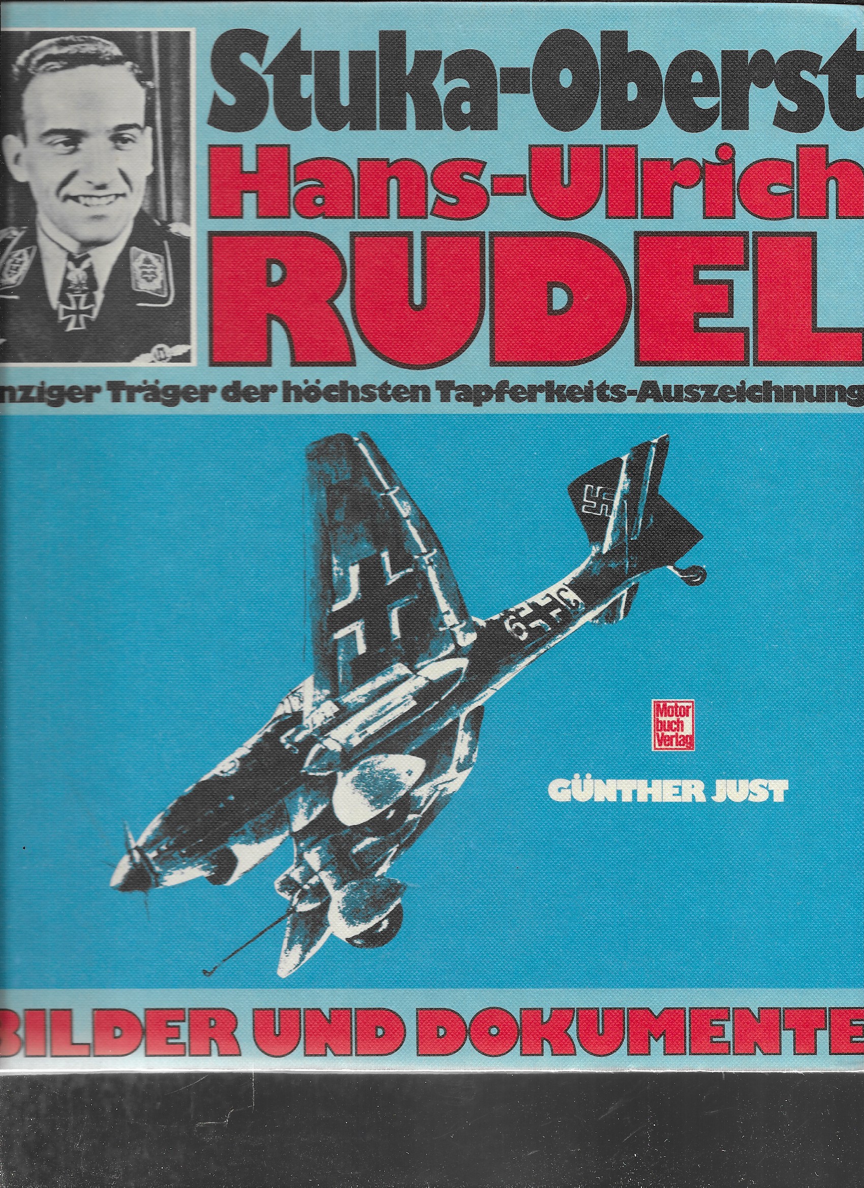 Stuka-Oberst Hans-Ulrich Rudel: Einziger Trager D. Hochsten Tapferkeits ...