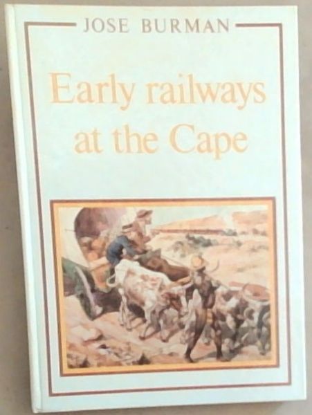 Early Railways at the Cape by Burman, Jose: Very Good Hardcover (1984 ...