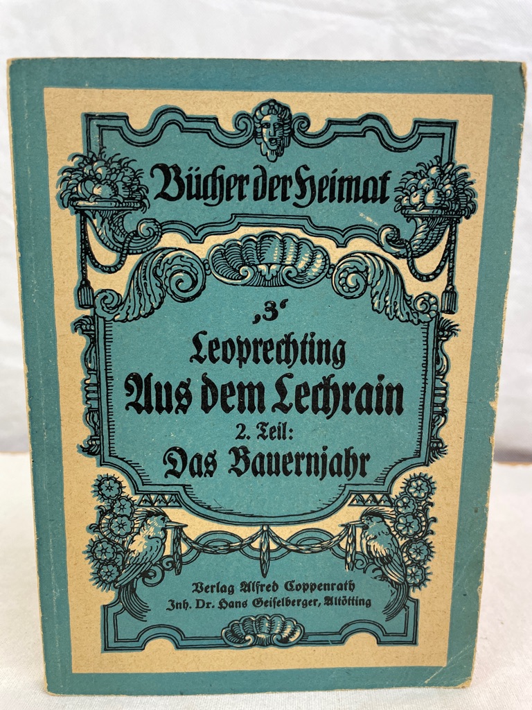 Aus dem Lechrain; Teil: 2., Das Bauernjahr. In seinen Festen und ...