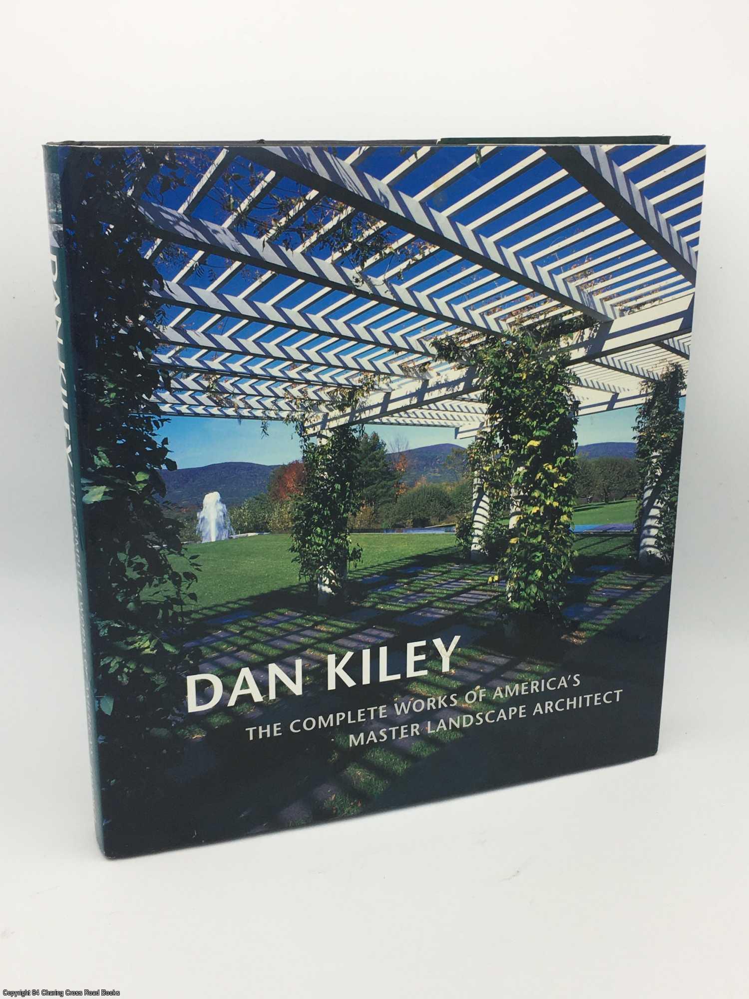 Dan Kiley: The Complete Works of America's Master Landscape Architect ...